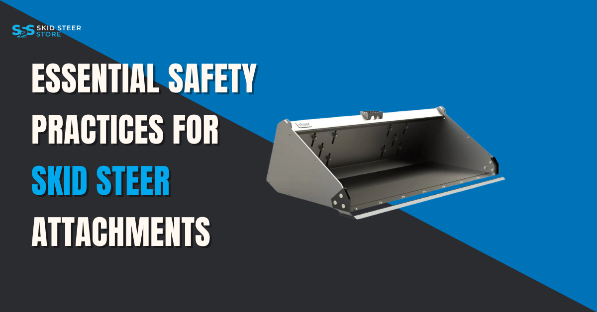 Essential Safety Practices for Skid Steer Attachments